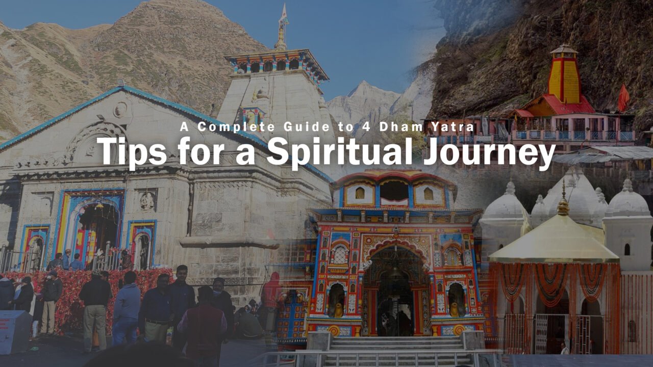 Unforgettable Char Dham Yatra in Uttarakhand | Essential Travel Tips